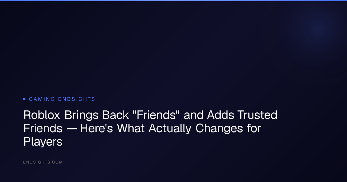 Roblox Brings Back "Friends" and Adds Trusted Friends — Here's What ...