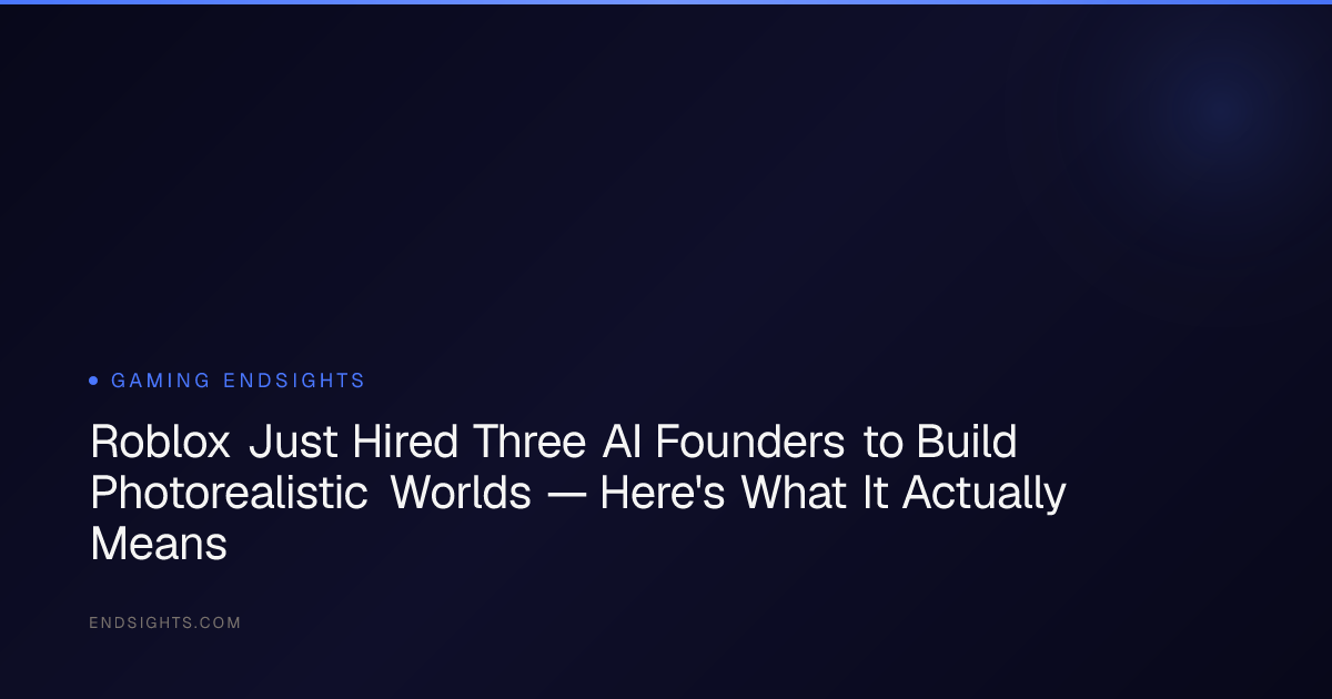 Roblox Just Hired Three AI Founders to Build Photorealistic Worlds ...